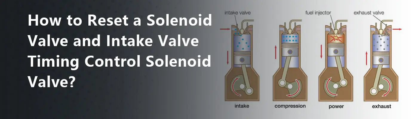 How to Reset a Solenoid Valve and Intake Valve Timing Control Solenoid ...
