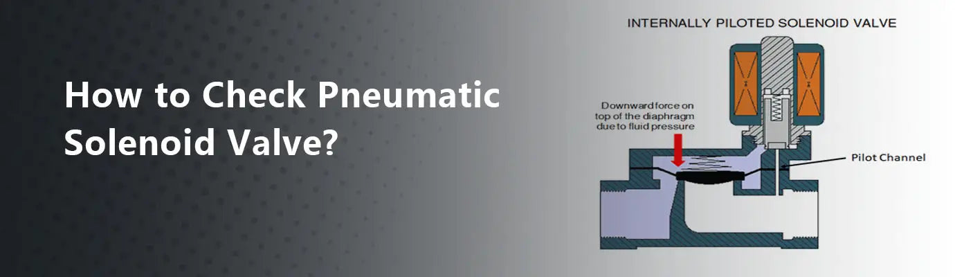 How to Check Pneumatic Solenoid Valve? – MyMROmarts