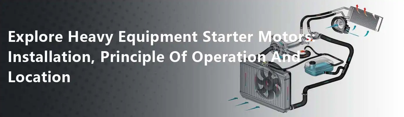 Explore Heavy Equipment Starter Motors: Installation, Principle Of Ope ...
