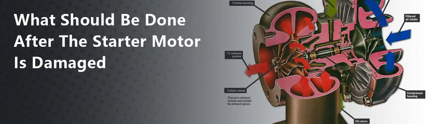 What Should Be Done After The Starter Motor Is Damaged – MyMROmarts